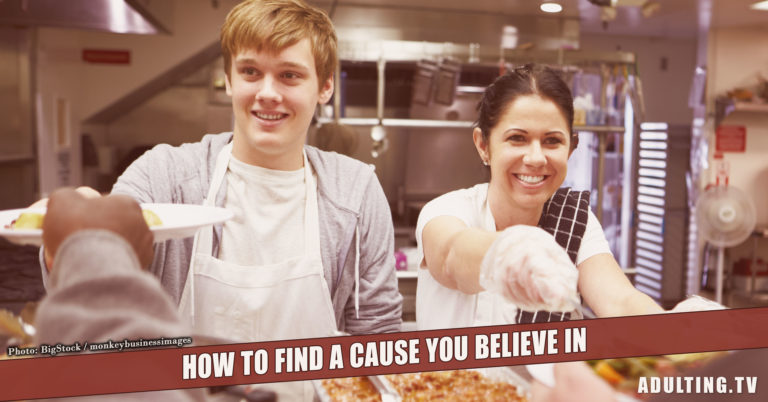 How to Find a Cause You Believe In - Adulting