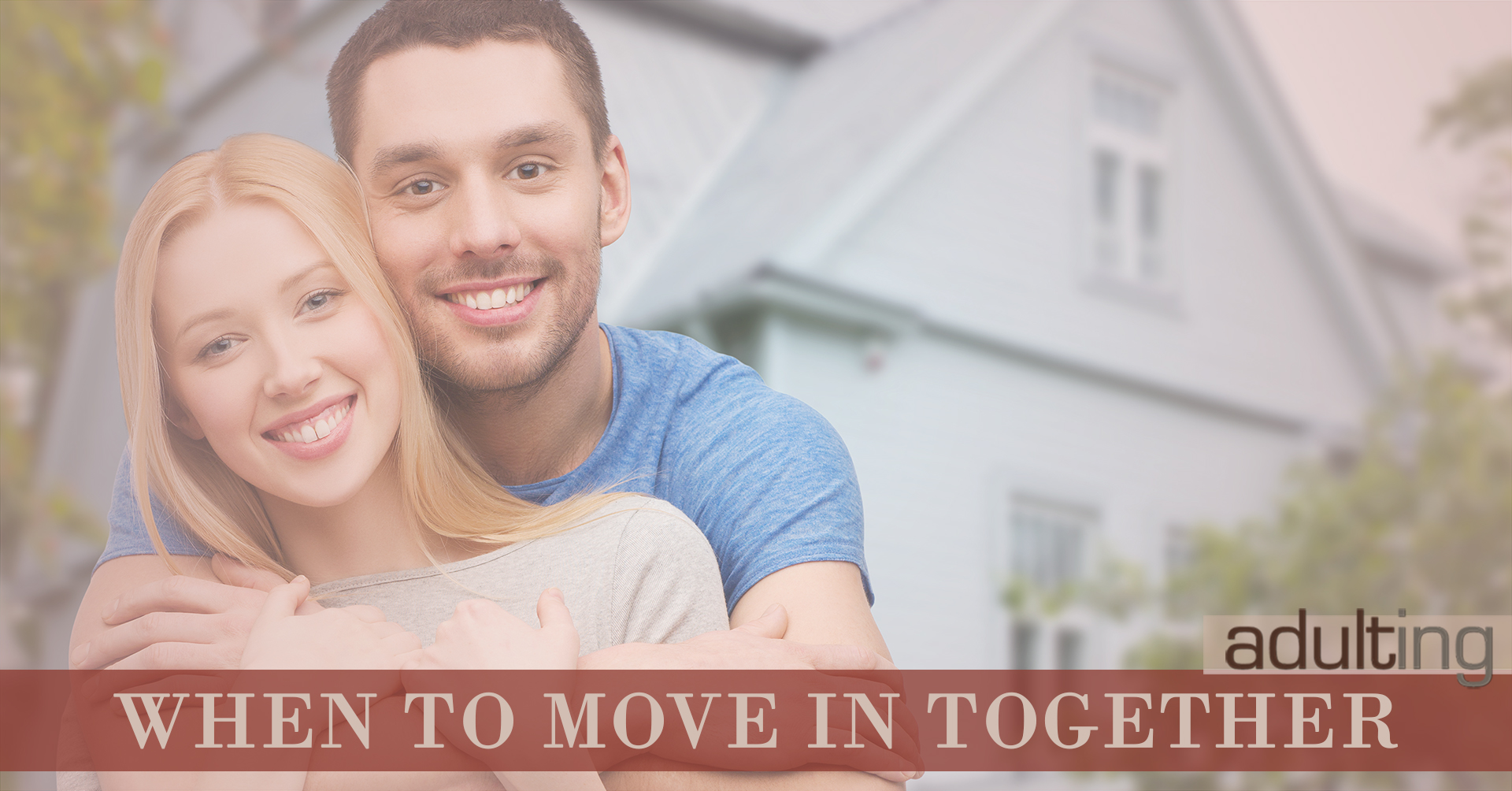 Figuring Out When to Move In Together - Adulting