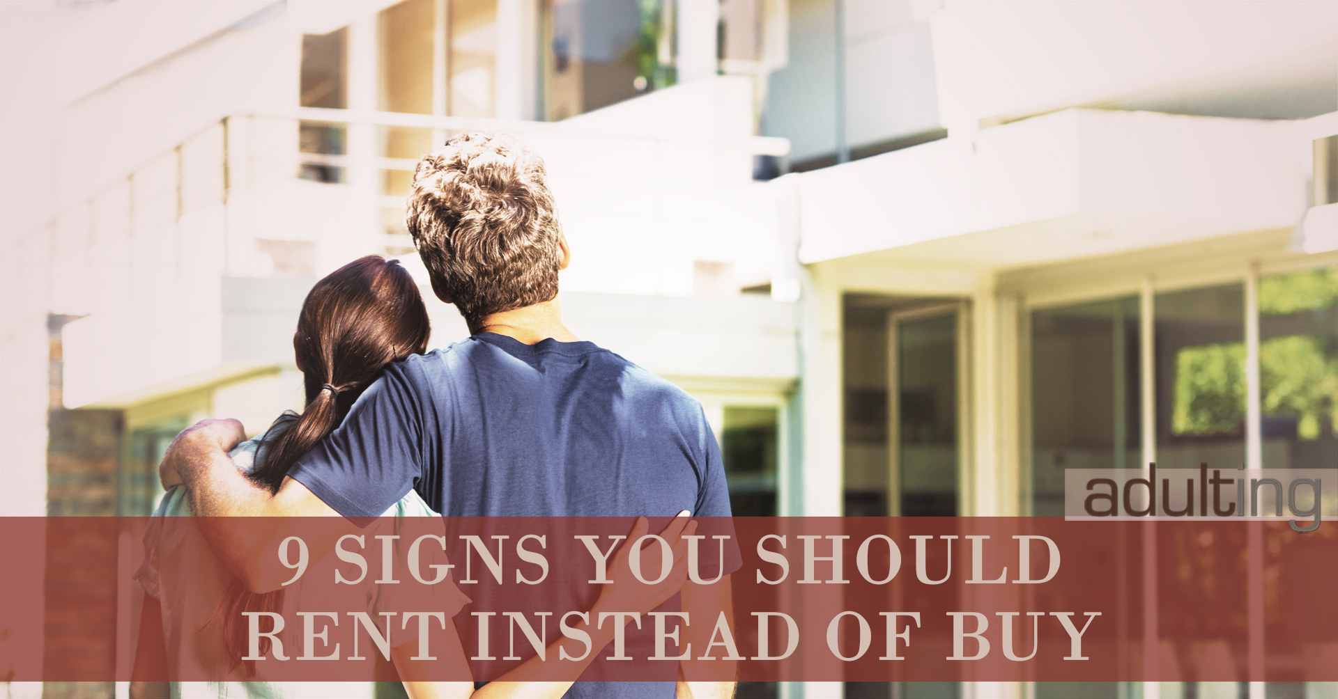 9 Signs to Convince You Renting Is a Better Deal - Adulting