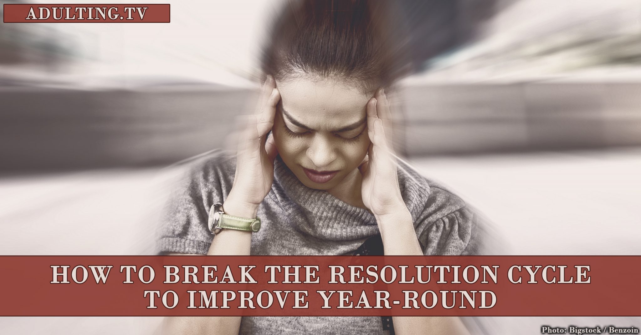 How to Break the Resolution Cycle to Improve Year-Round - Adulting