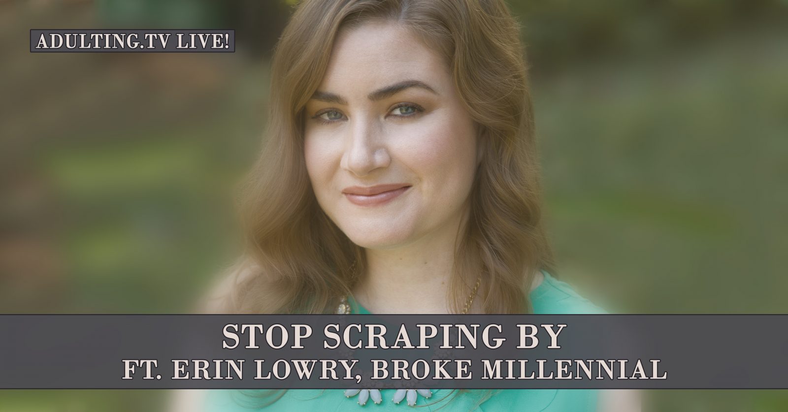 [B020] Stop Scraping By ft. Erin Lowry, Broke Millennial - Adulting