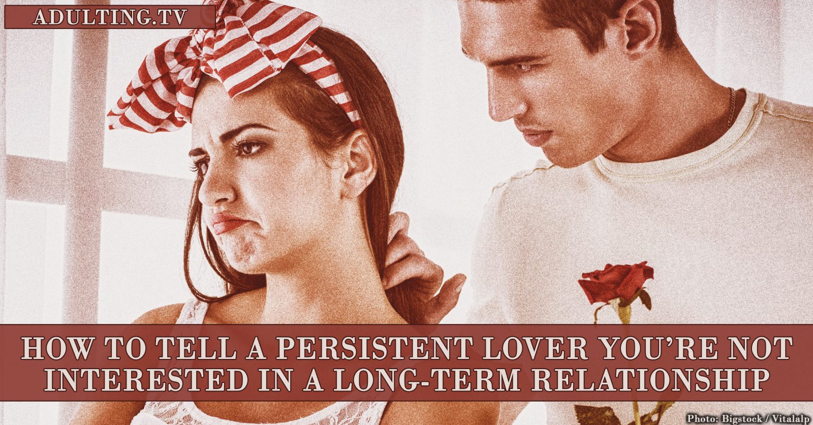 How to Tell a Persistent Lover You're Not Interested in a Long-Term ...