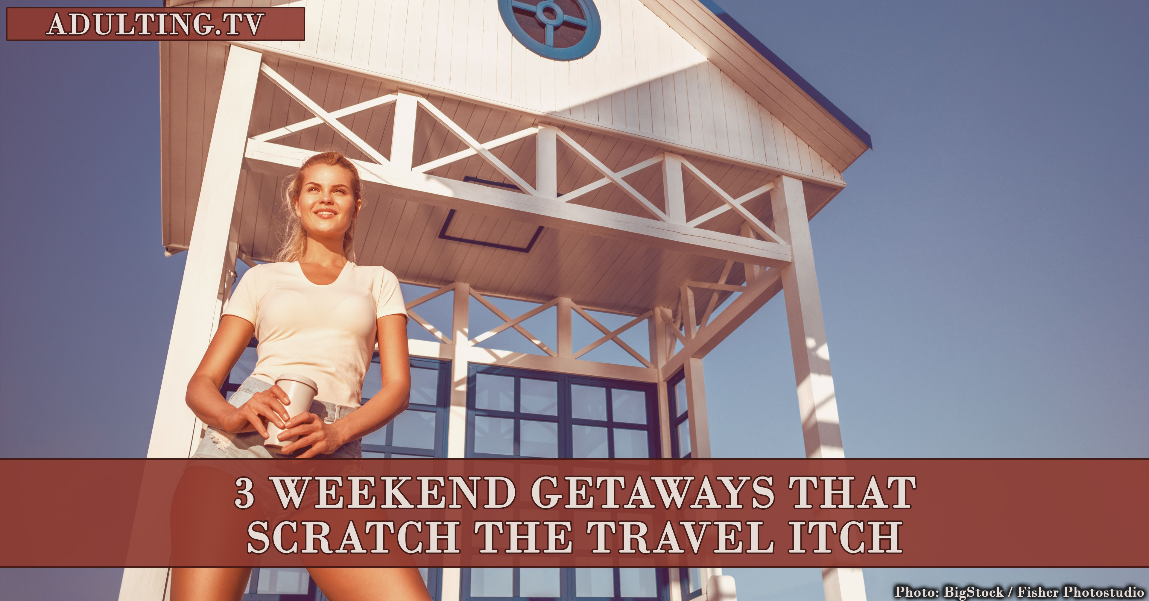 3 Weekend Getaways That Scratch the Travel Itch - Adulting