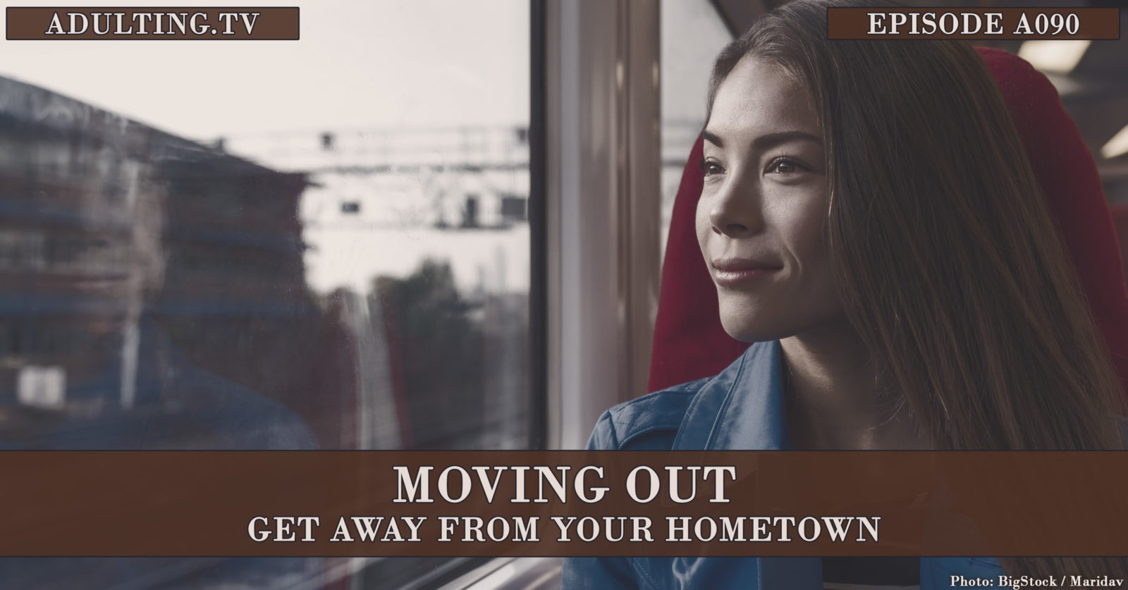 [A090] Moving Out: Get Away From Your Hometown - Adulting