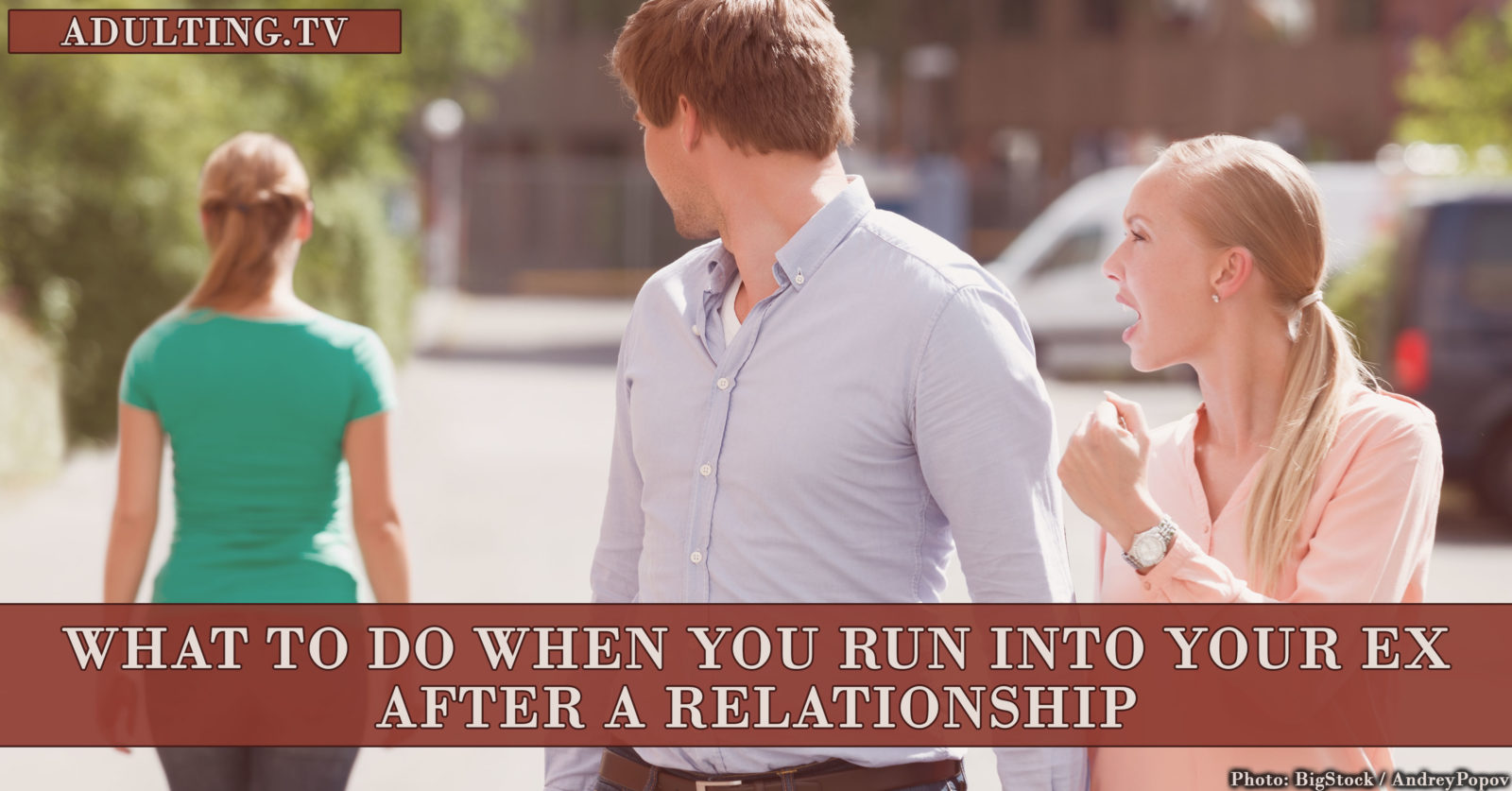 What To Do When You Run Into Your Ex After a Relationship - Adulting
