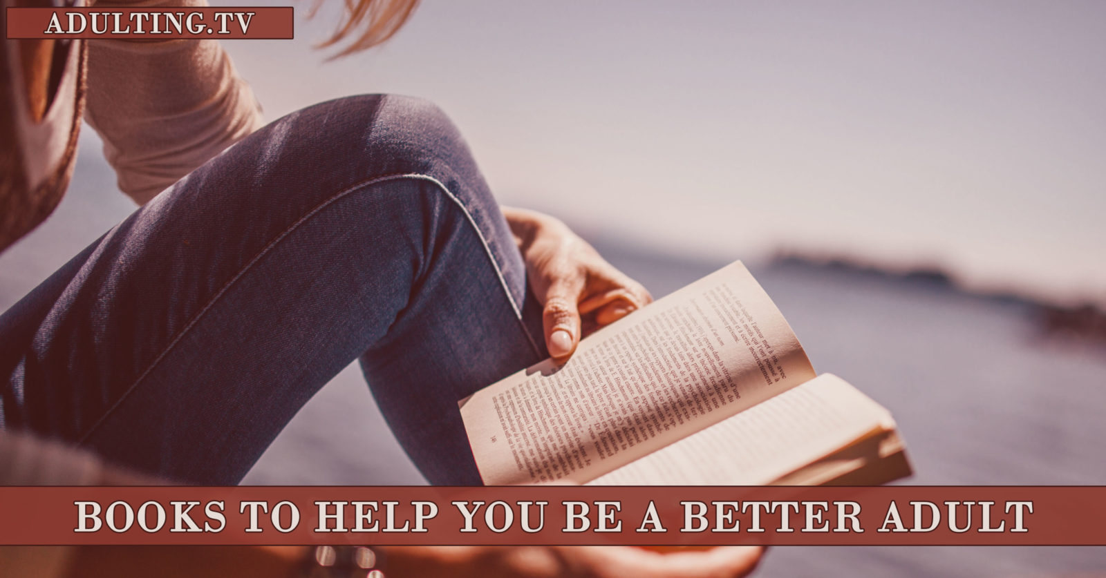 Books to Help You Be a Better Adult - Adulting